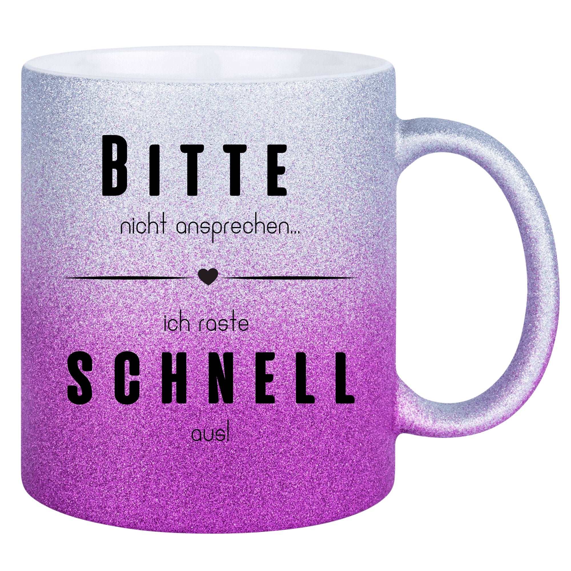 Glitzertasse - Bitte nicht ansprechen... ich raste schnell aus ...